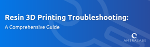 Resin 3D Printing Troubleshooting Guide